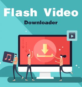 Flash Video Downloader: Only 2 Steps to Grab Videos
