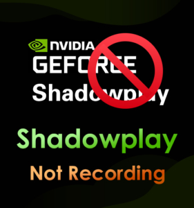 Efficient Ways to Fix NVIDIA Shadowplay Not Recording on Windows